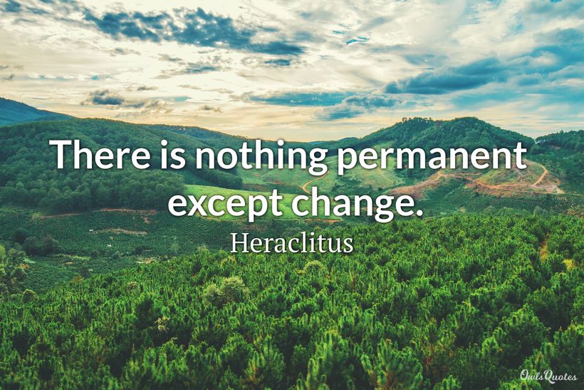 30 "Nothing Is Permanent" Quotes
