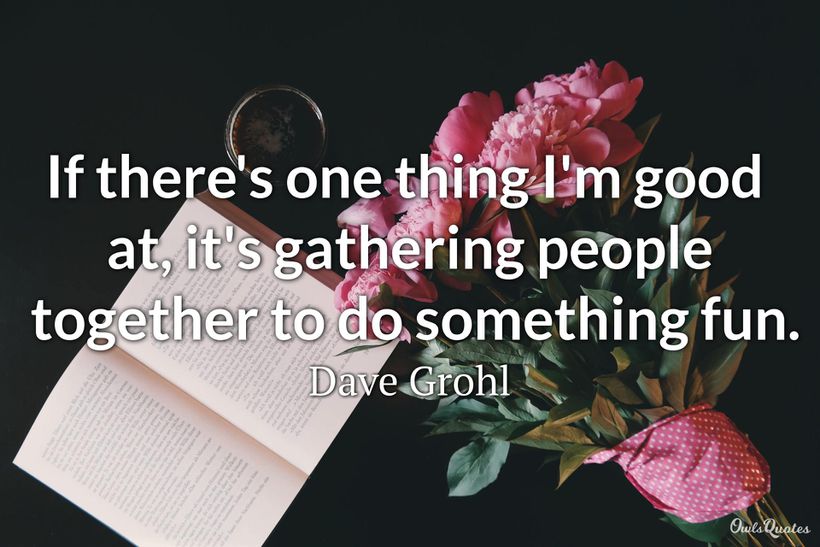 Top 30 Gathering Quotes