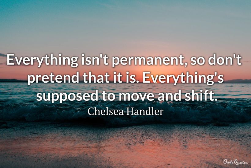30 "Nothing Is Permanent" Quotes
